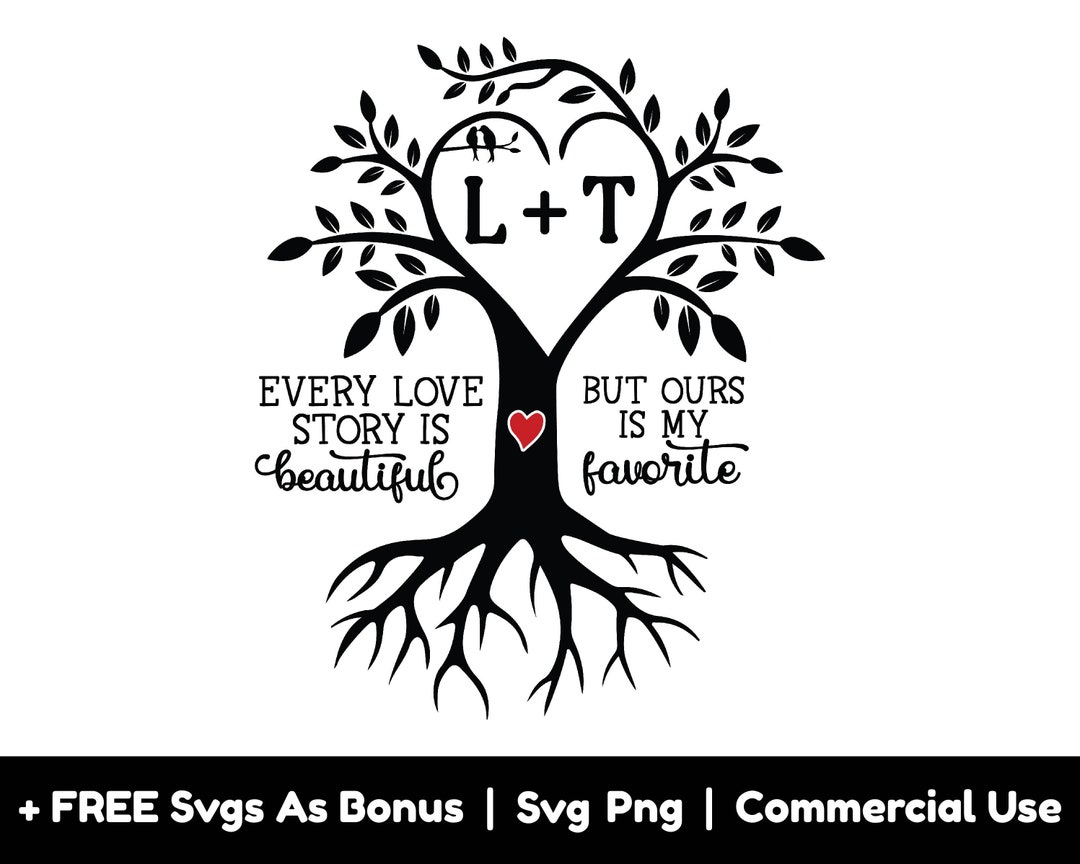 Love Tree Svg, Every Love Story is Beautiful but Ours is My Favorite ...