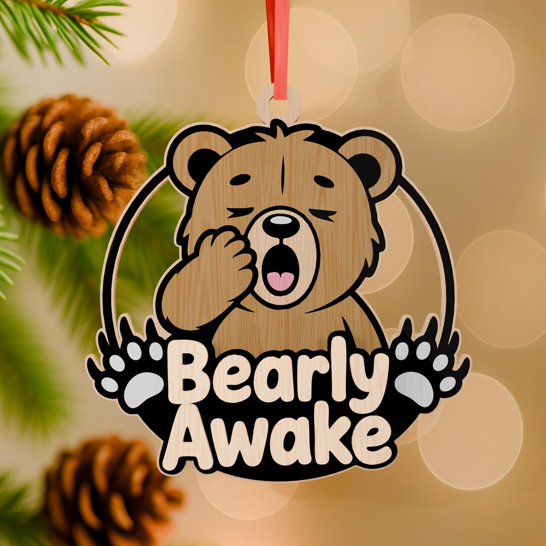 Bearly Awake Pun SVG | Laser Cut Ornament File (digital Download) - Etsy