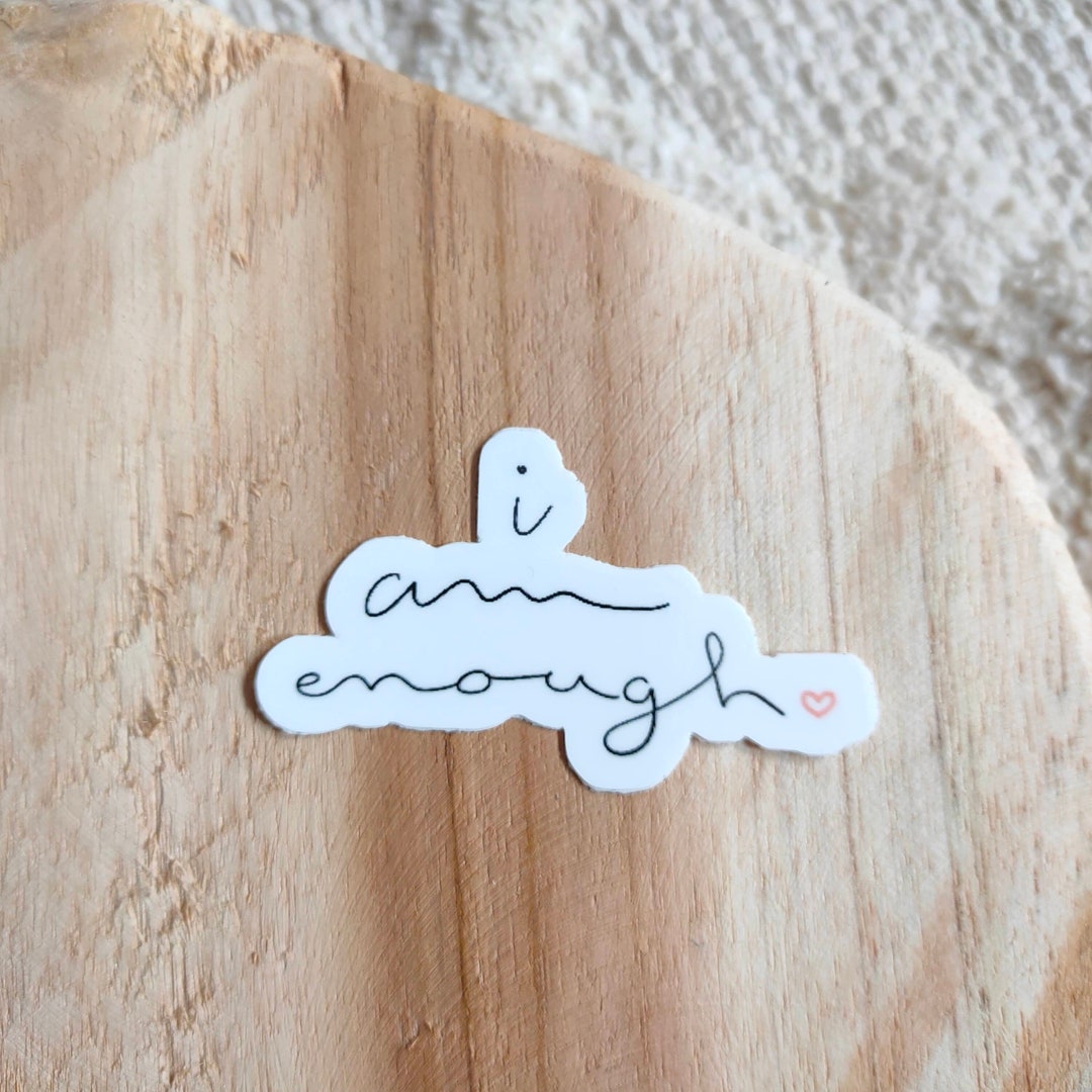 I Am Enough Sticker 6.0x3.5cm Vinyl Sticker Laptop Sticker Die Cut ...