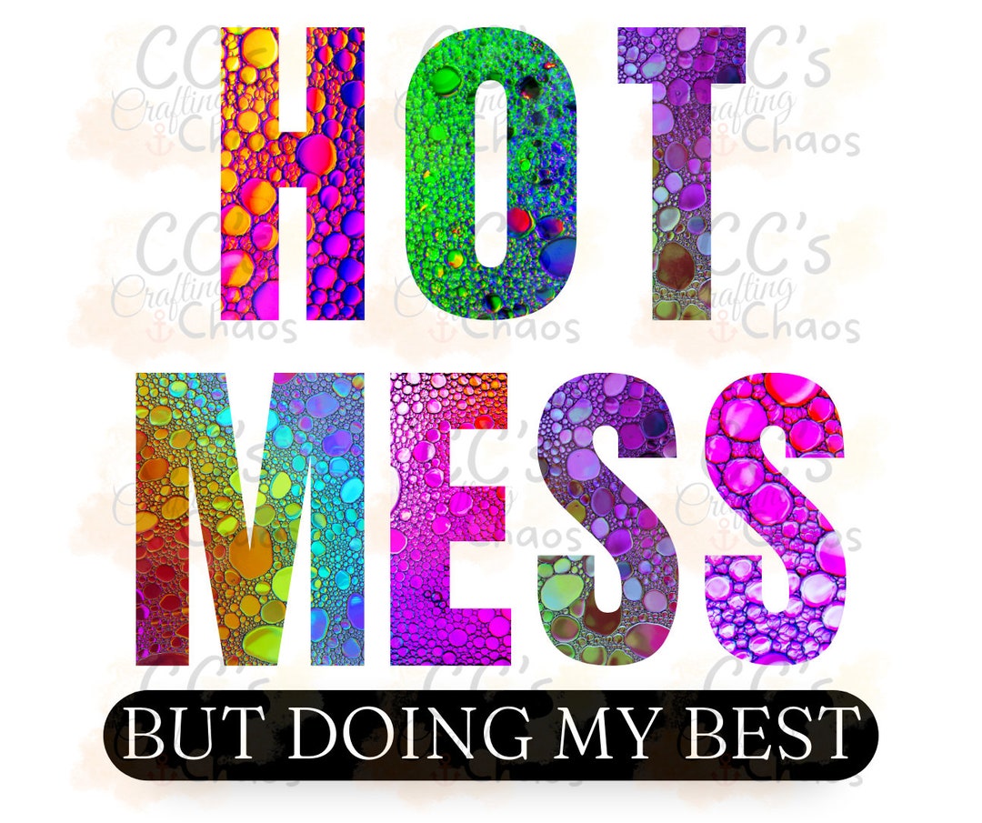 Hot Mess but Doing My Best Png, Hot Mess Png, Motivational Colorful ...