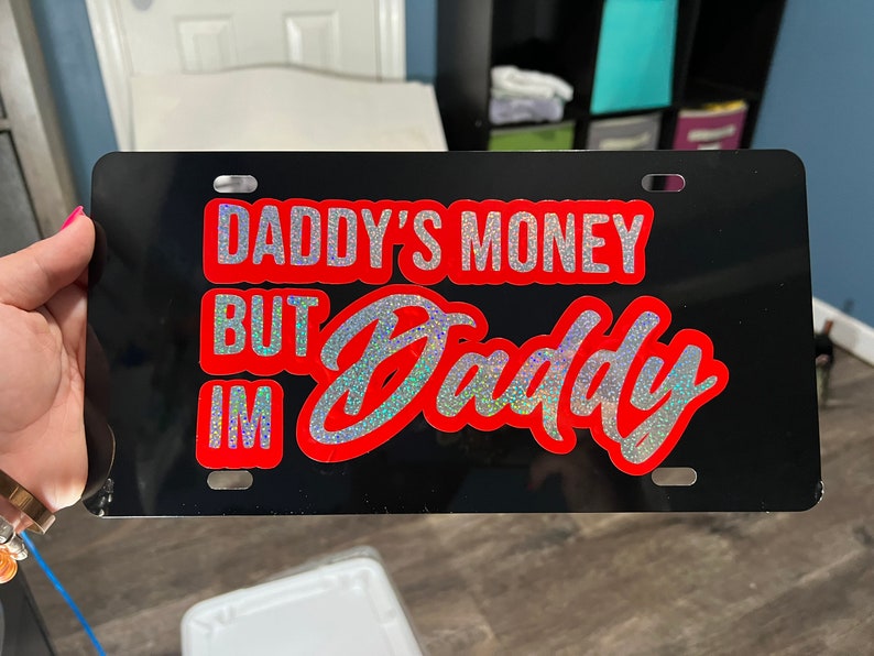 Daddys Money but Im Daddy License Plate - Etsy