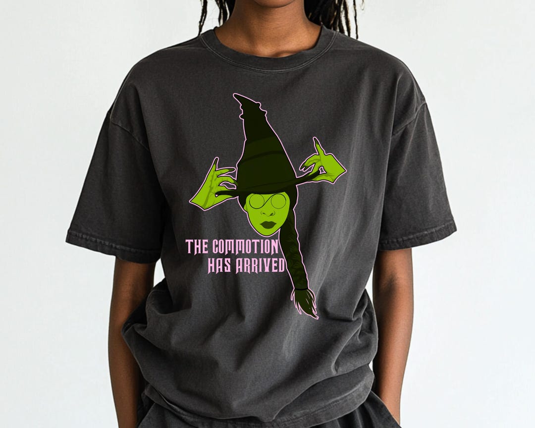 The Commotion Has Arrived WICKED Shirt | Wicked Witch of the West ...