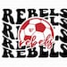 Rebels Soccer SVG Png,rebels Svg,stacked Rebels Svg,rebels Mascot Svg ...