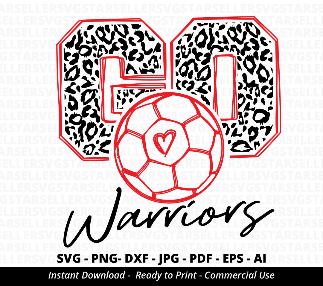 Go Warriors Svg,warriors Mascot Svg,warriors Soccer Svg,warriors Shirt ...