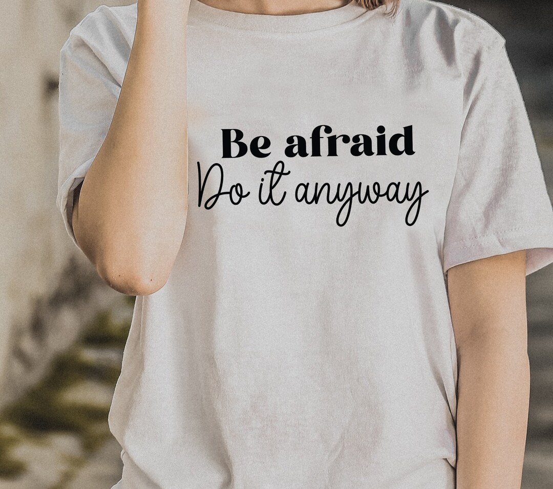 Be Afraid Do It Anyway SVG, Motivational Svg,inspirational Svg ...