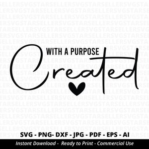 Created With a Purpose SVG, Christian Svg,self Love Svg,religious Svg ...