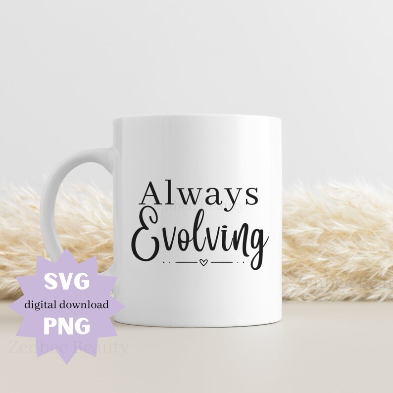 Always Evolving SVG PNG: Cricut, Silhouette, Sublimation, Print-on ...