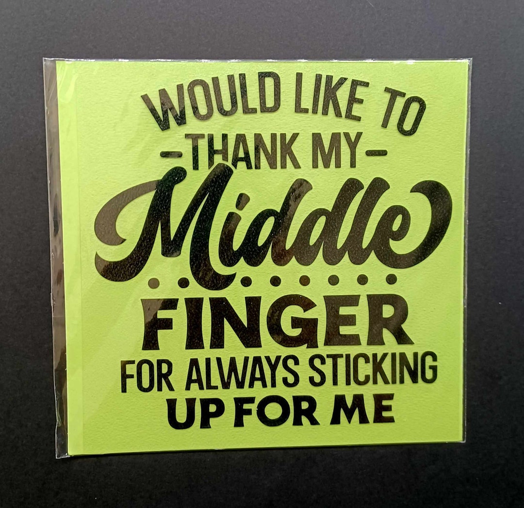 Would Like to Thank My Middle Finger for Always Sticking up for Me ...