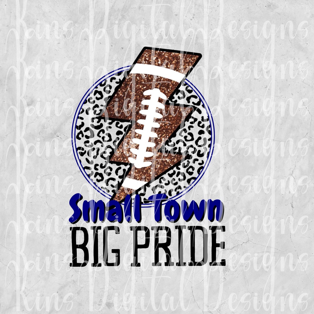 Small Town Big Pride PNG, Football Png, Football Design, Football Svg ...