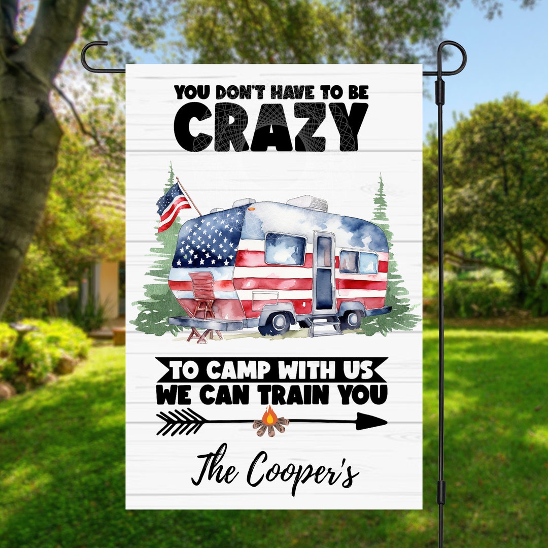 12x18 Garden Flag Sublimation Design, Funny Camping, Crazy to Camp With ...