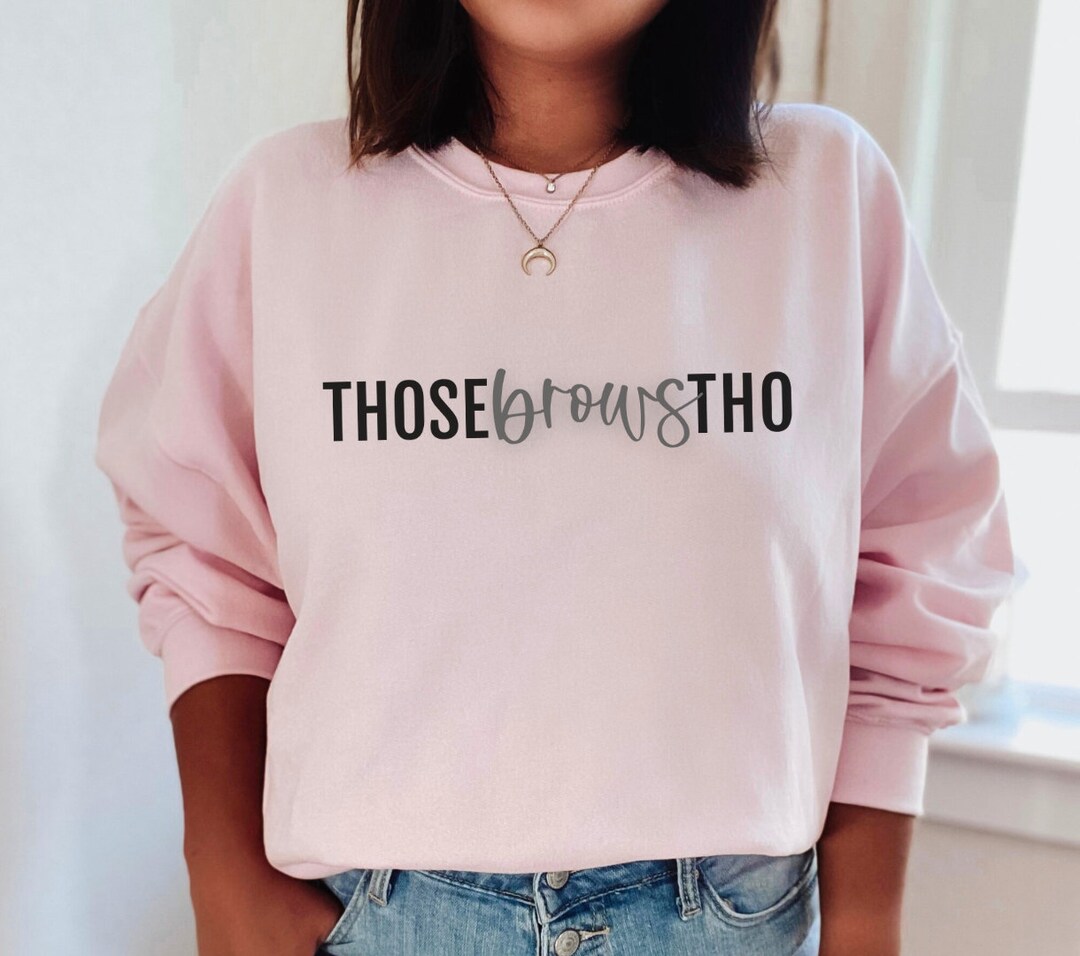 Those Brows Tho Sweatshirt, Esthetician Shirt, Skincare Shirt, Brow ...