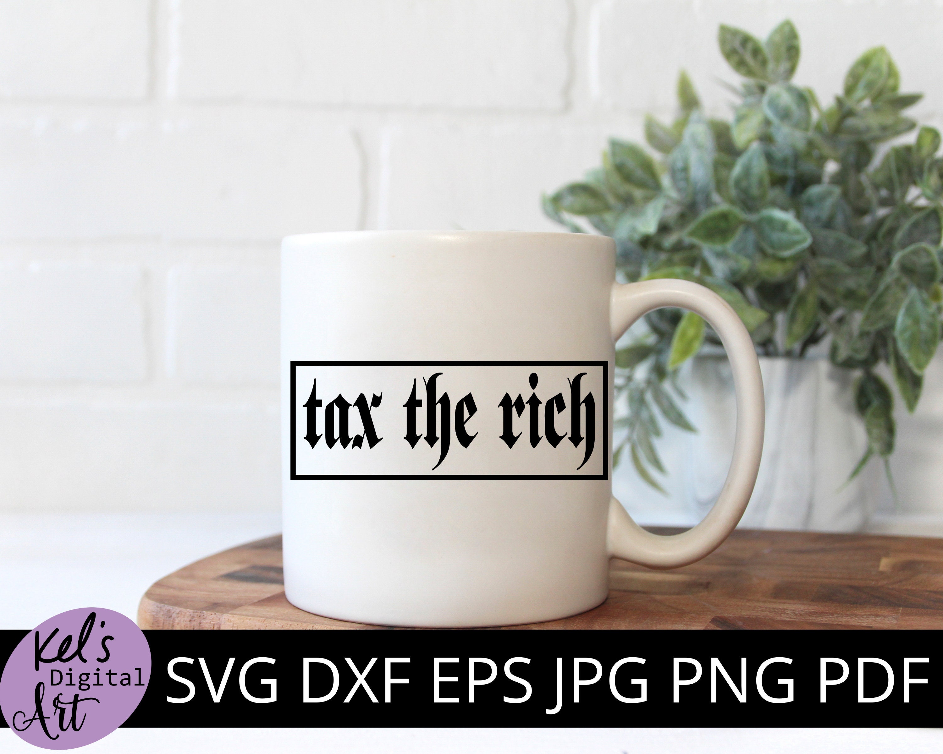Tax the Rich SVG, PNG, DXF, Tax Time Svg, Political Quote Svg, Politics ...