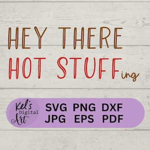 Hey There Hot Stuffing SVG, DXF, PNG, Funny Thanksgiving Svg, Cricut ...
