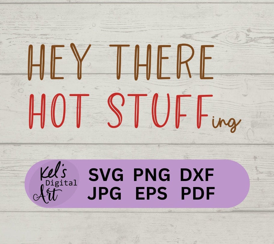 Hey There Hot Stuffing SVG DXF PNG Funny Thanksgiving Svg - Etsy
