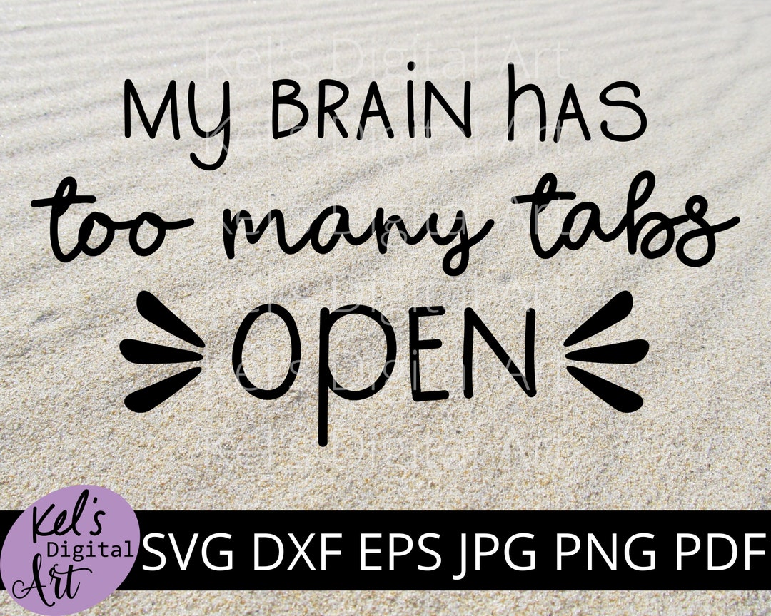 My Brain Has Too Many Tabs Open SVG DXF PNG Funny Quote - Etsy