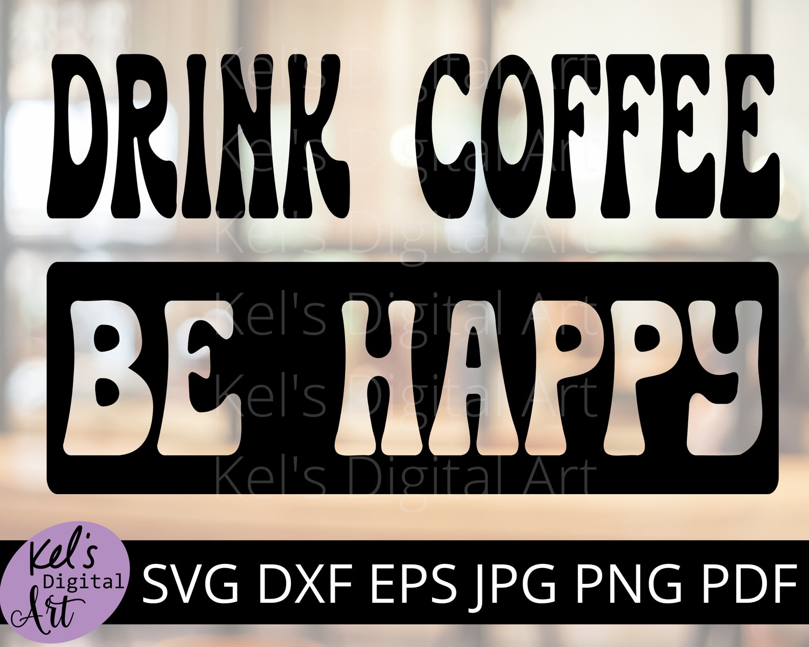 Drink Coffee Be Happy Svg Png Dxf Coffee Lovers Quote Svg Coffee