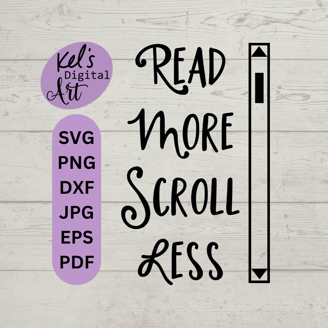 Read More Scroll Less SVG, DXF, PNG, Funny Quote Svg, Phone Scrolling ...