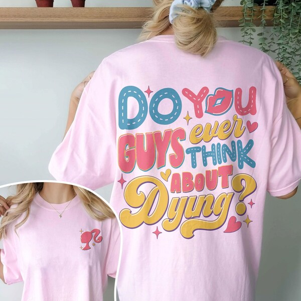 Do You Guys Think About Dying Shirt - Etsy