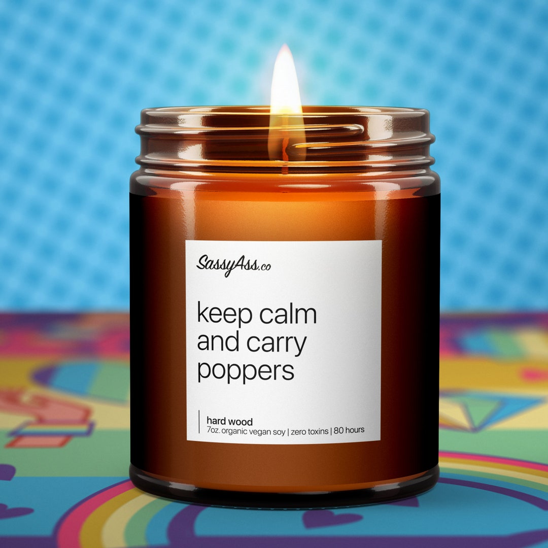 Keep Calm and Carry Poppers Scented Soy Candle: Bring the Party Home ...