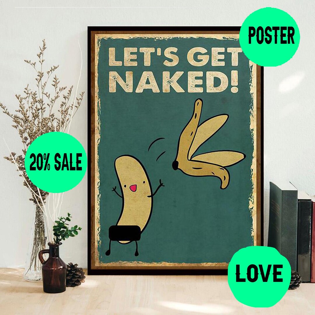 Banana Let S Get Naked Poster Decor - Etsy