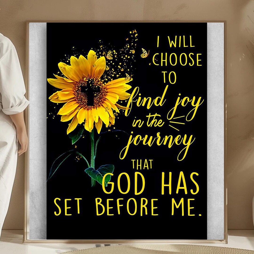 Sunflower Poster I Choose to Find Joy in the Journey That God Has Set ...