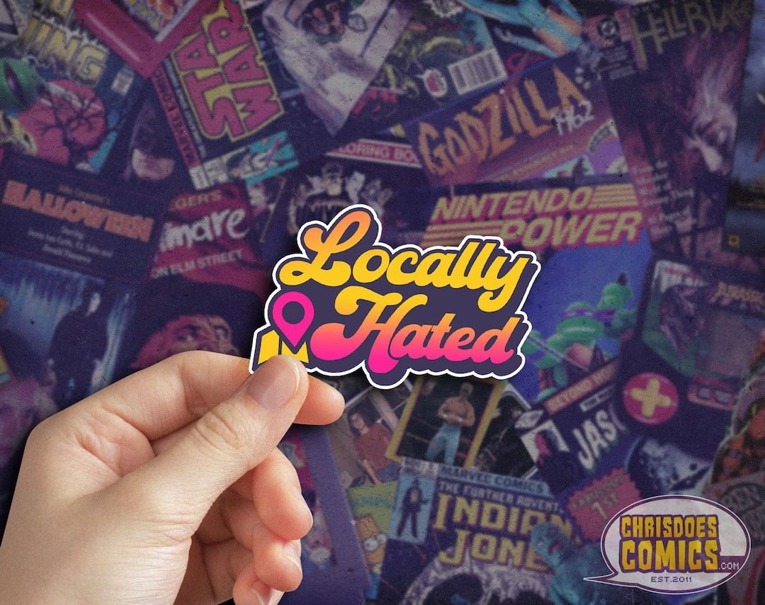 Locally Hated Sticker: Retro Meme, Funny Sarcastic Vinyl - Etsy