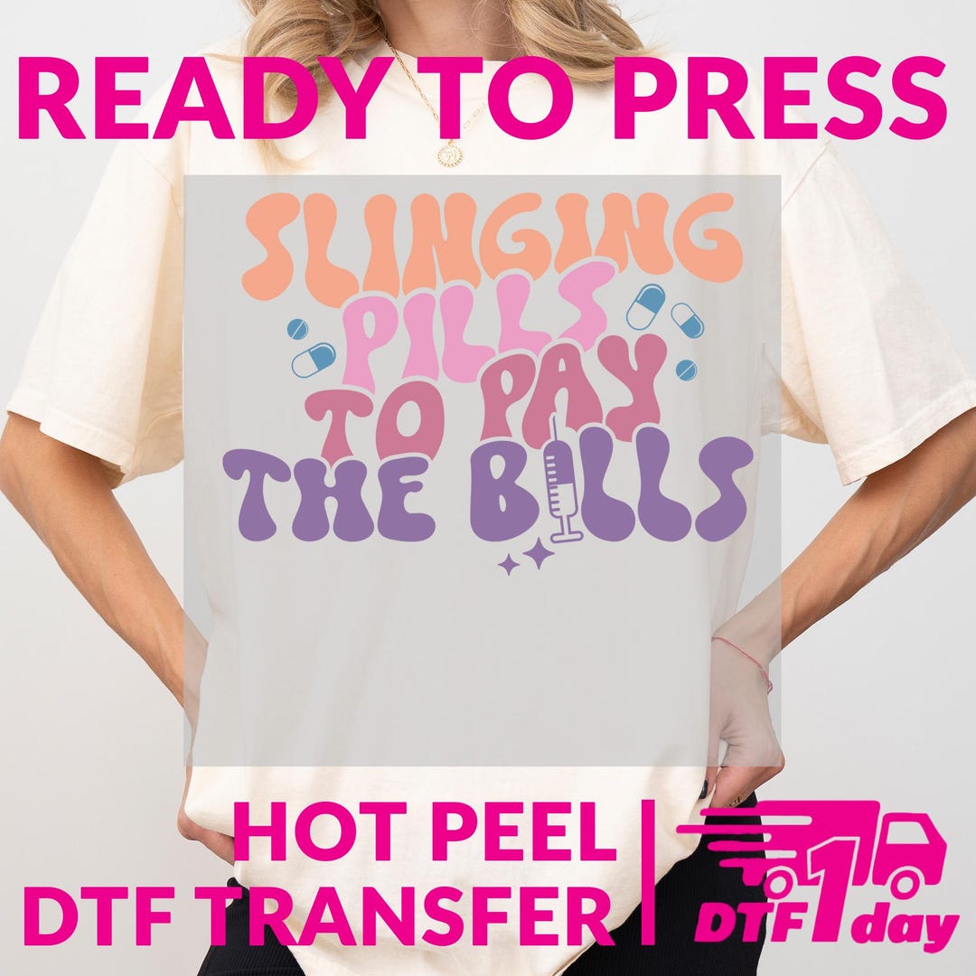 Funny Nurse Shirt DTF Transfer | Slinging Pills to Pay the Bills | Hot ...