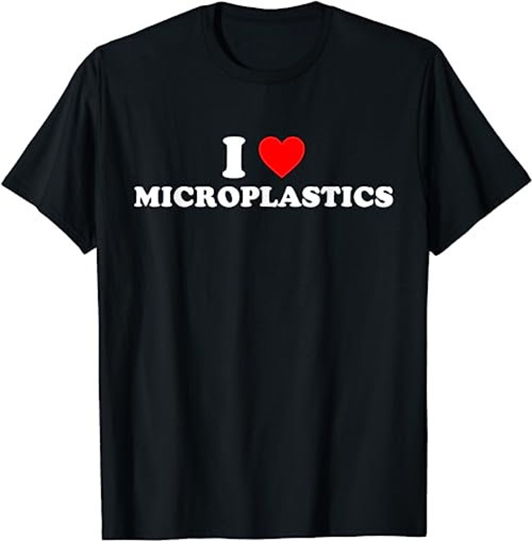 I Heart Microplastics Dank Meme Funny I Love Microplastics - Etsy