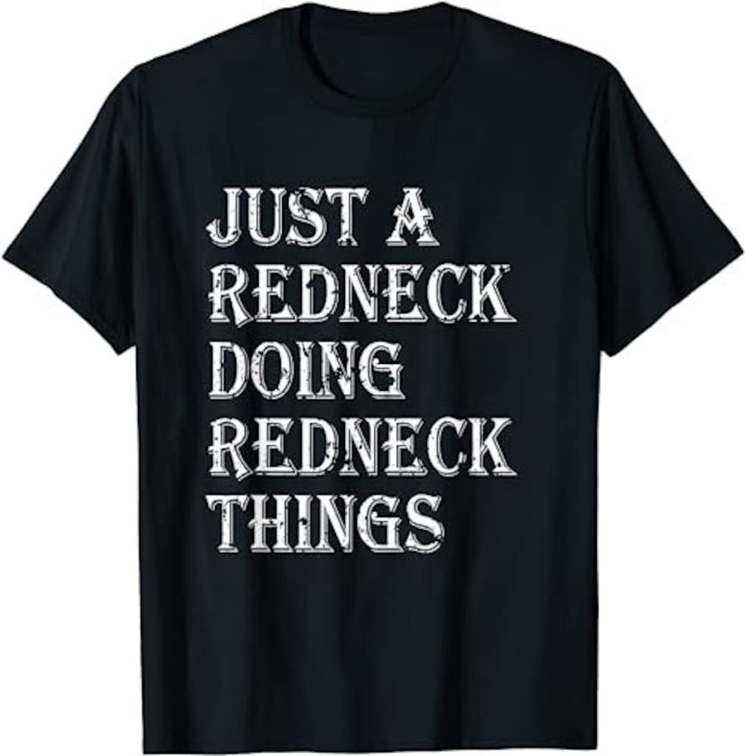 Just A Redneck Doing Redneck Things Country Nation Southern - Etsy
