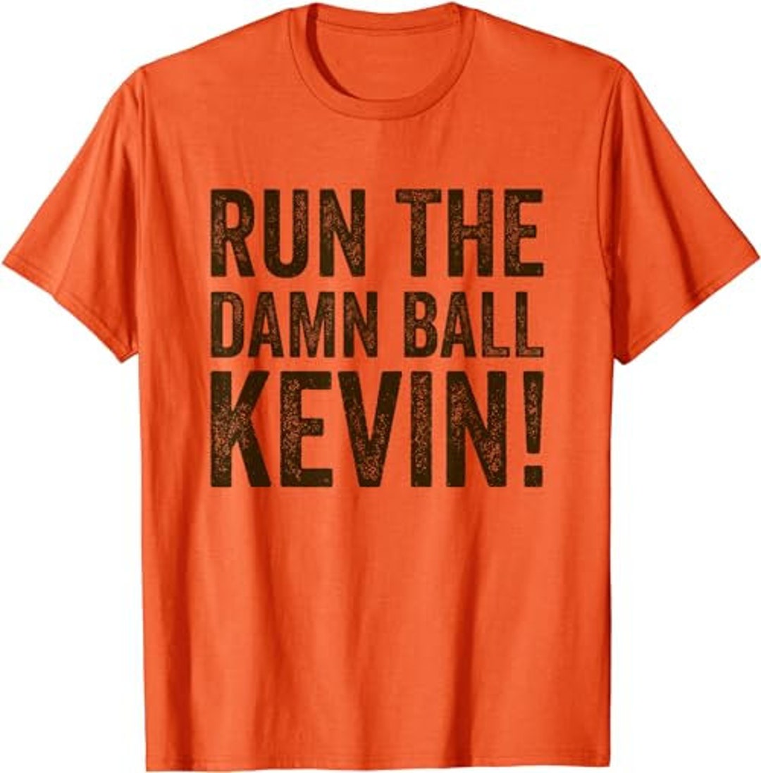 Run the Damn Ball Kevin Funny American Football Meme T-shirt ...