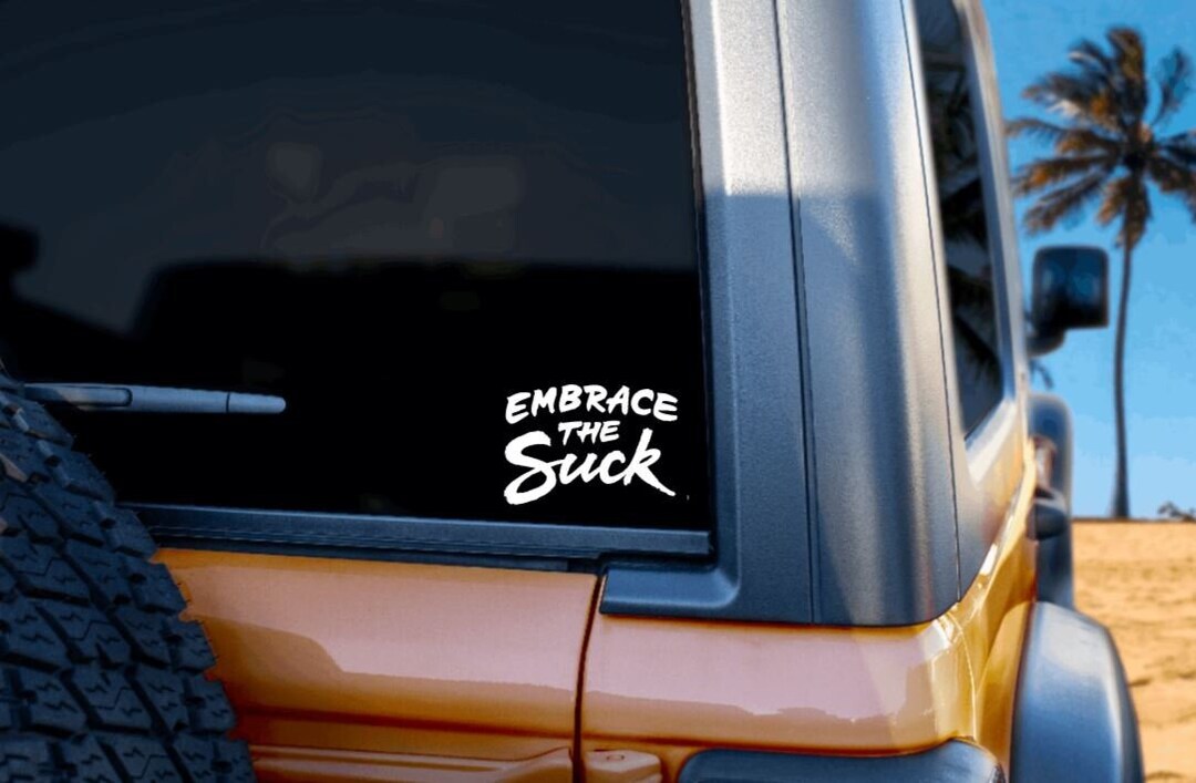 Embrace the Suck Car Decal for Men Hipster Vinyl Car Decal for Women ...