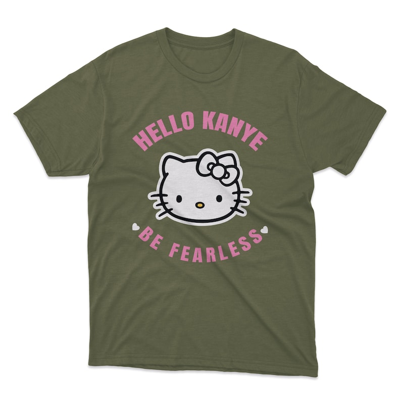 Kanye West Hello Kanye Shirt, Hello Kanye Be Fearless Shirt, Kitty Cat ...