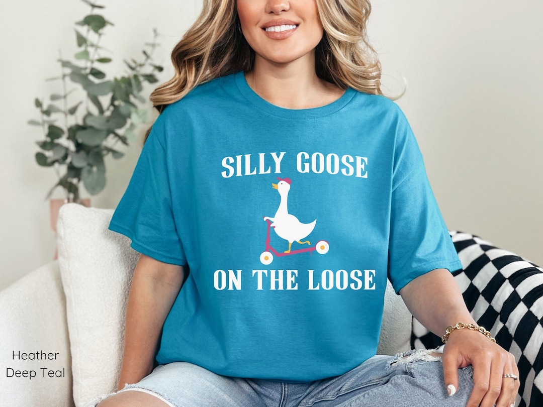 Silly Goose on the Loose Shirt, Funny Goose Meme Tee, Humor T-shirt ...