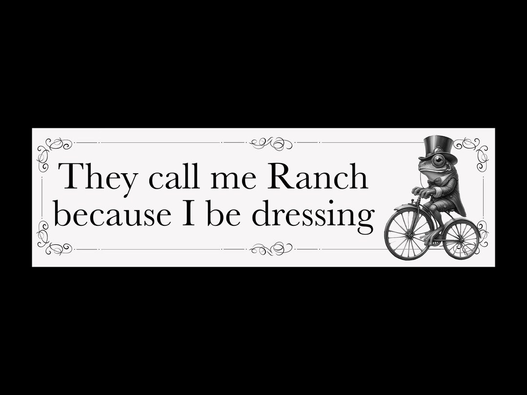 They Call Me Ranch Because I Be Dressing Funny Frog Unhinged Gen Z Meme ...