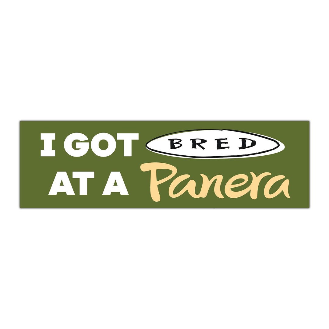 I Got Bred at Panera Funny Meme Bumper Sticker, Car Magnet - Etsy