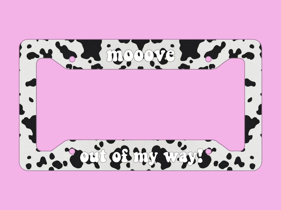 Mooove Out of My Way! Cute Cowprint Meme License Plate Frame - Etsy