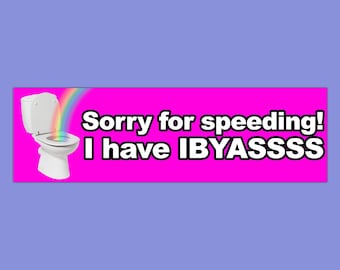 Gen Z Bumper Sticker, sorry for Speeding, I Have Ibs Irritable Bowel ...