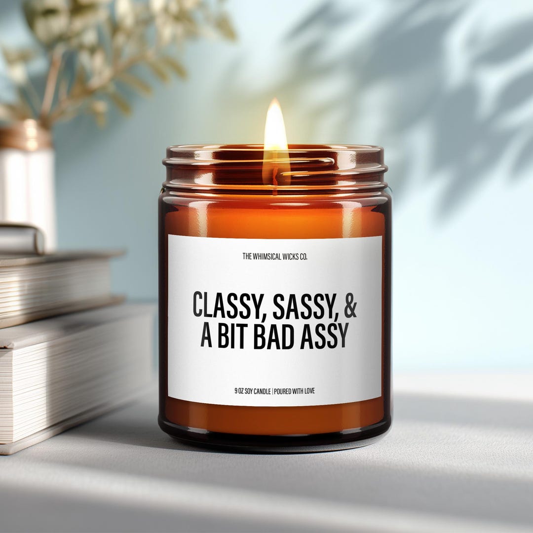 Classy, Sassy and Bit Bad Assy Candle, Sarcastic Candle, Best Friend ...