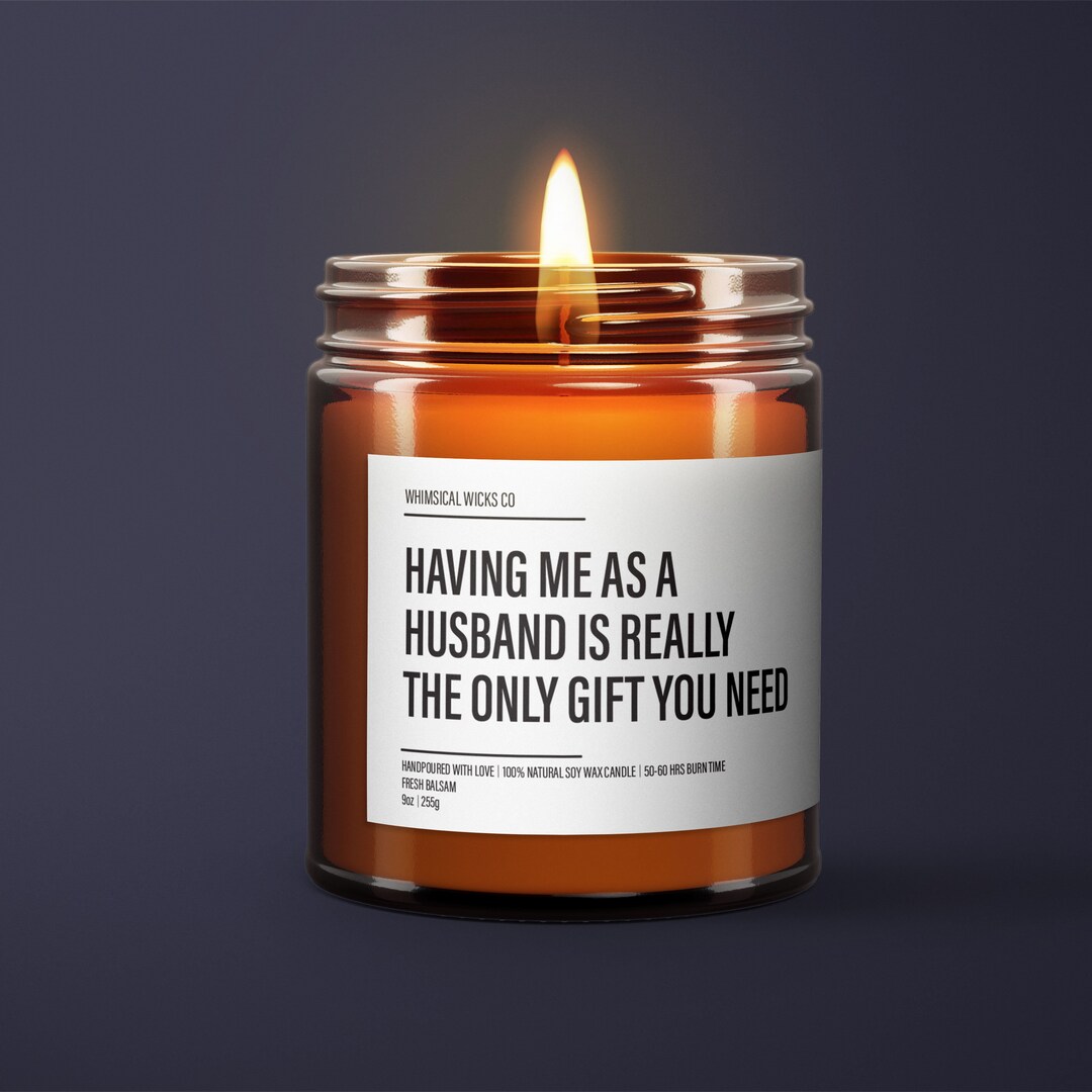 Having Me as A Husband is Really the Only Gift You Need Candle, Funny ...