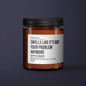 Smells Like It's Not Your Problem Anymore Happy Retirement Candle Funny ...