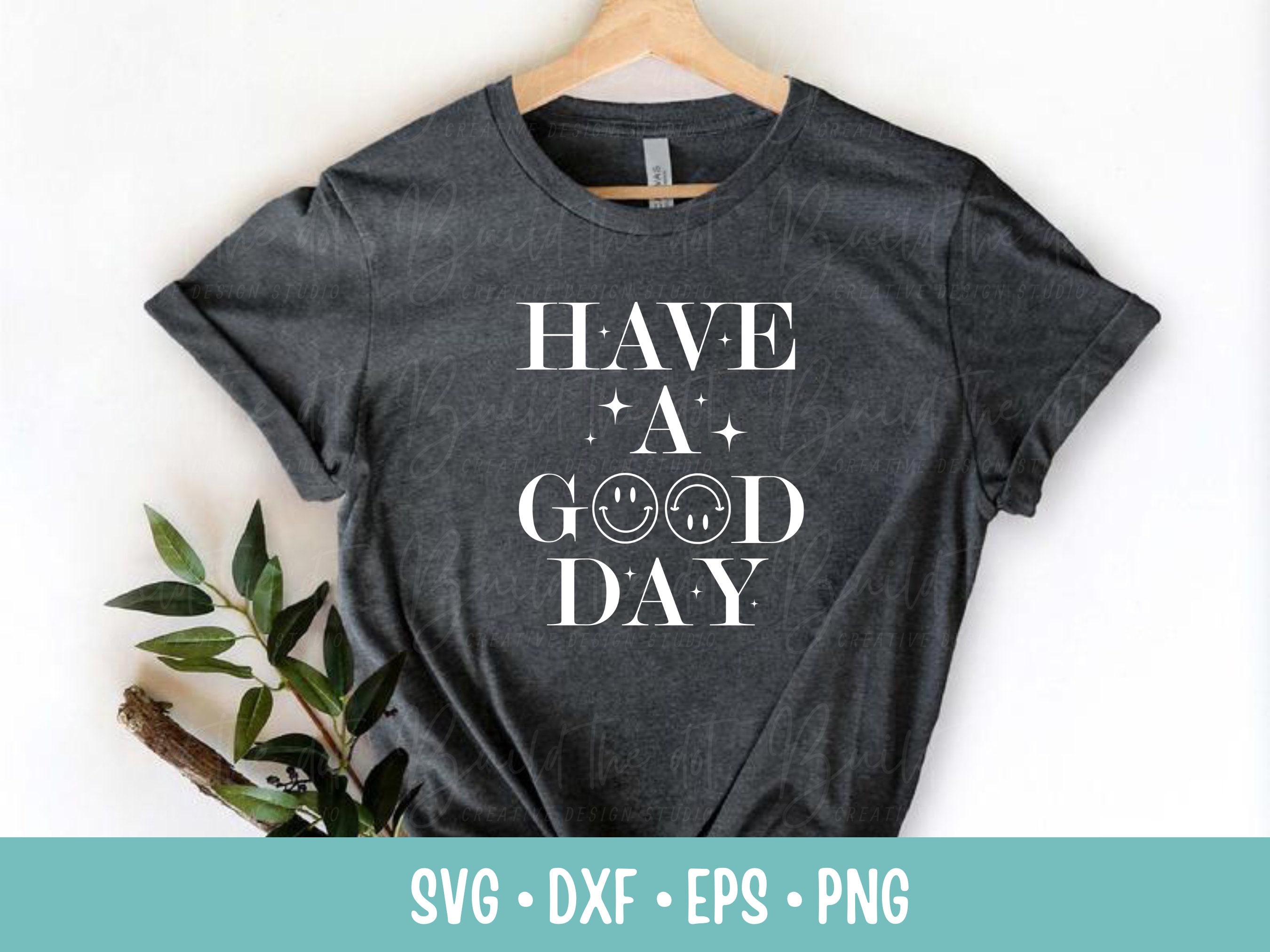 Have a Good Day Svg, Positive Svg, Good Vibes Svg, Smile Svg ...