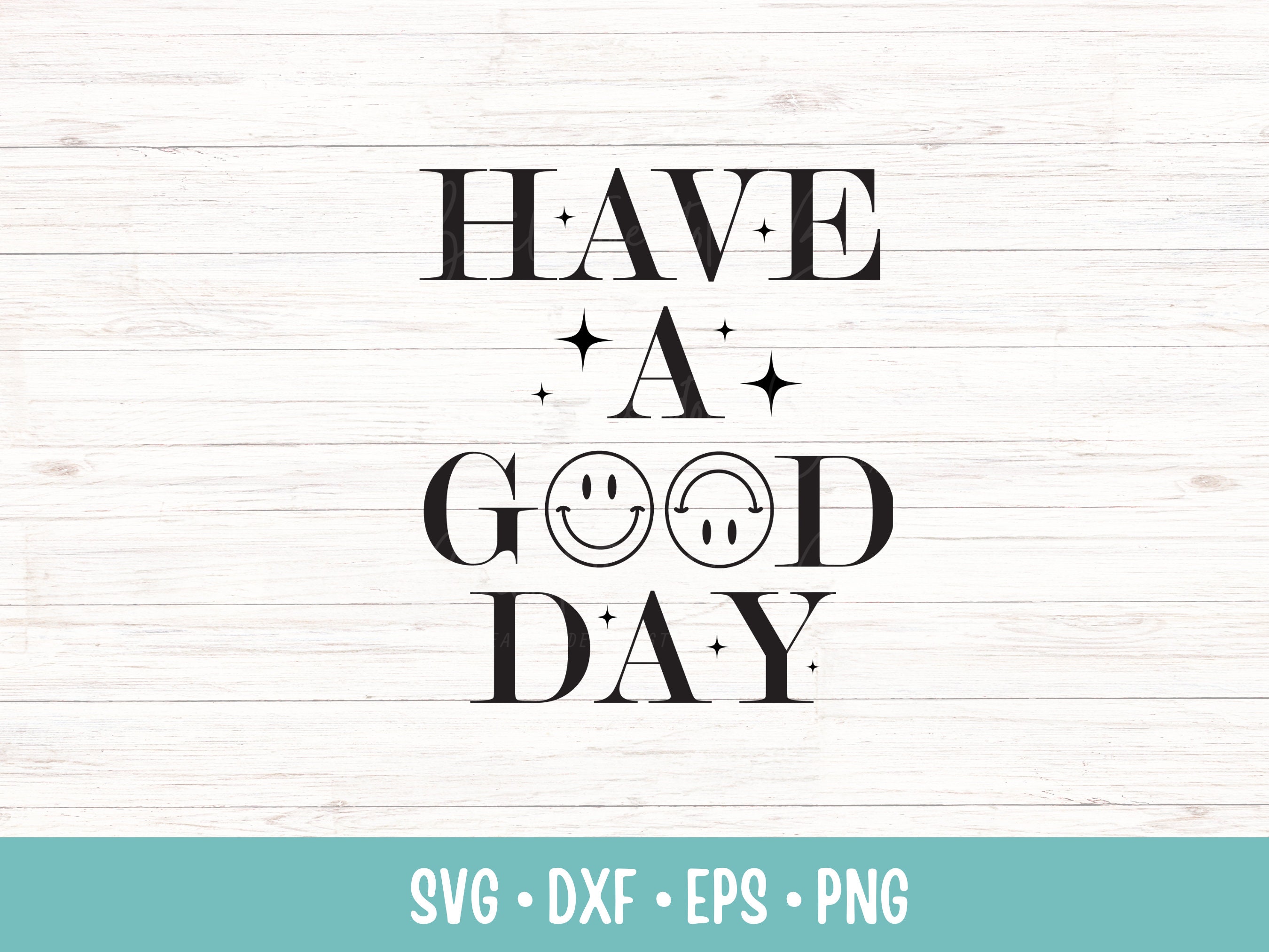 Have a Good Day Svg, Positive Svg, Good Vibes Svg, Smile Svg ...