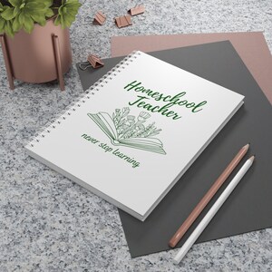 Homeschool Teacher Never Stop Learning : Spiral Notebook - Etsy