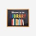Welcome Library School Sign, Classroom Decor, Printable School Library ...