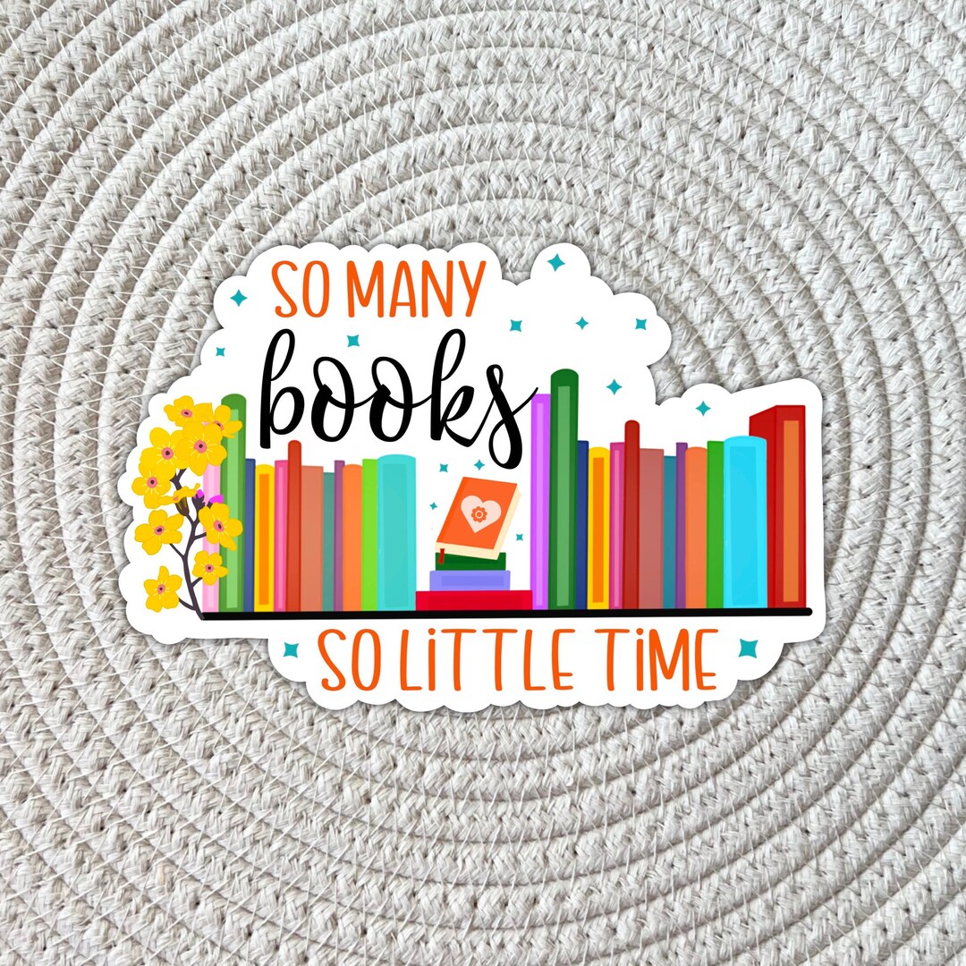 So Many Books so Little Time Sticker, Book Stickers, Funny Stickers ...
