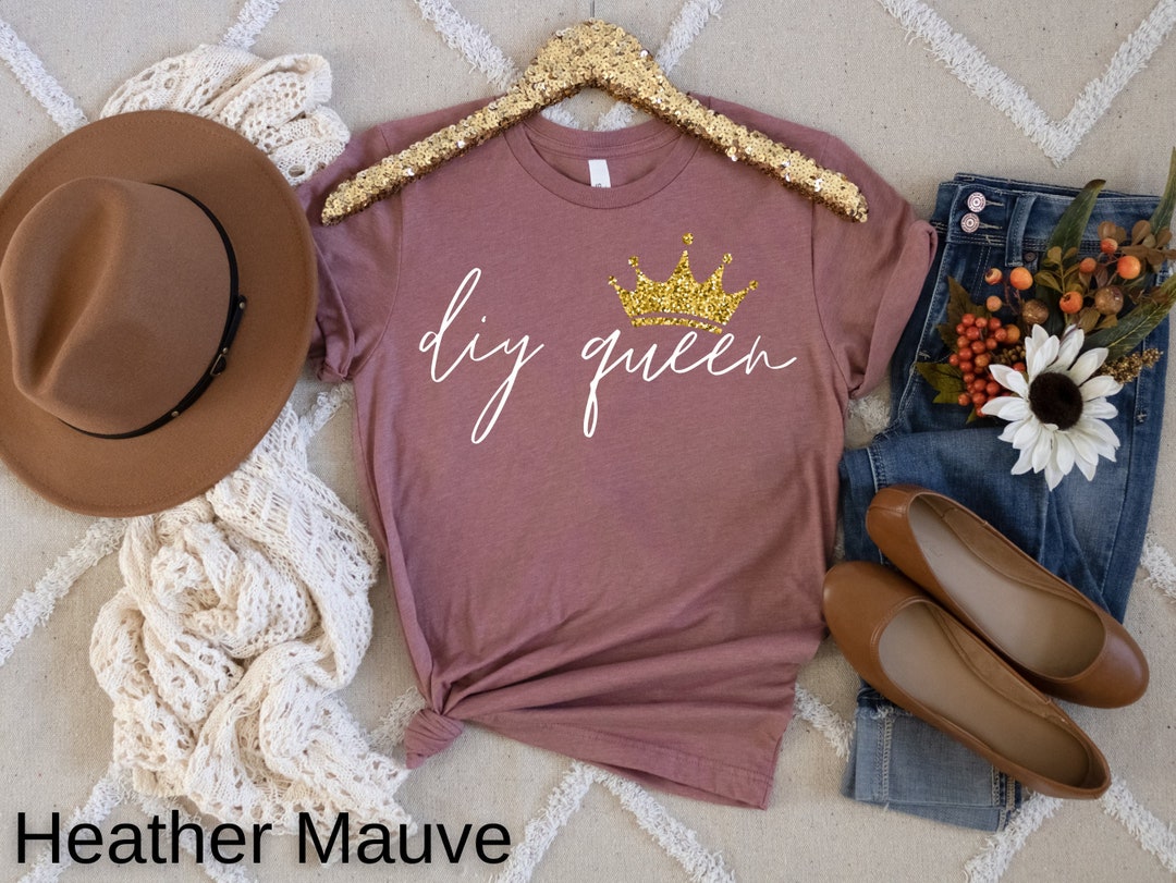 DIY Queen Tshirt, Crafter Shirt, Gift for DIYers, Creative Gift for ...