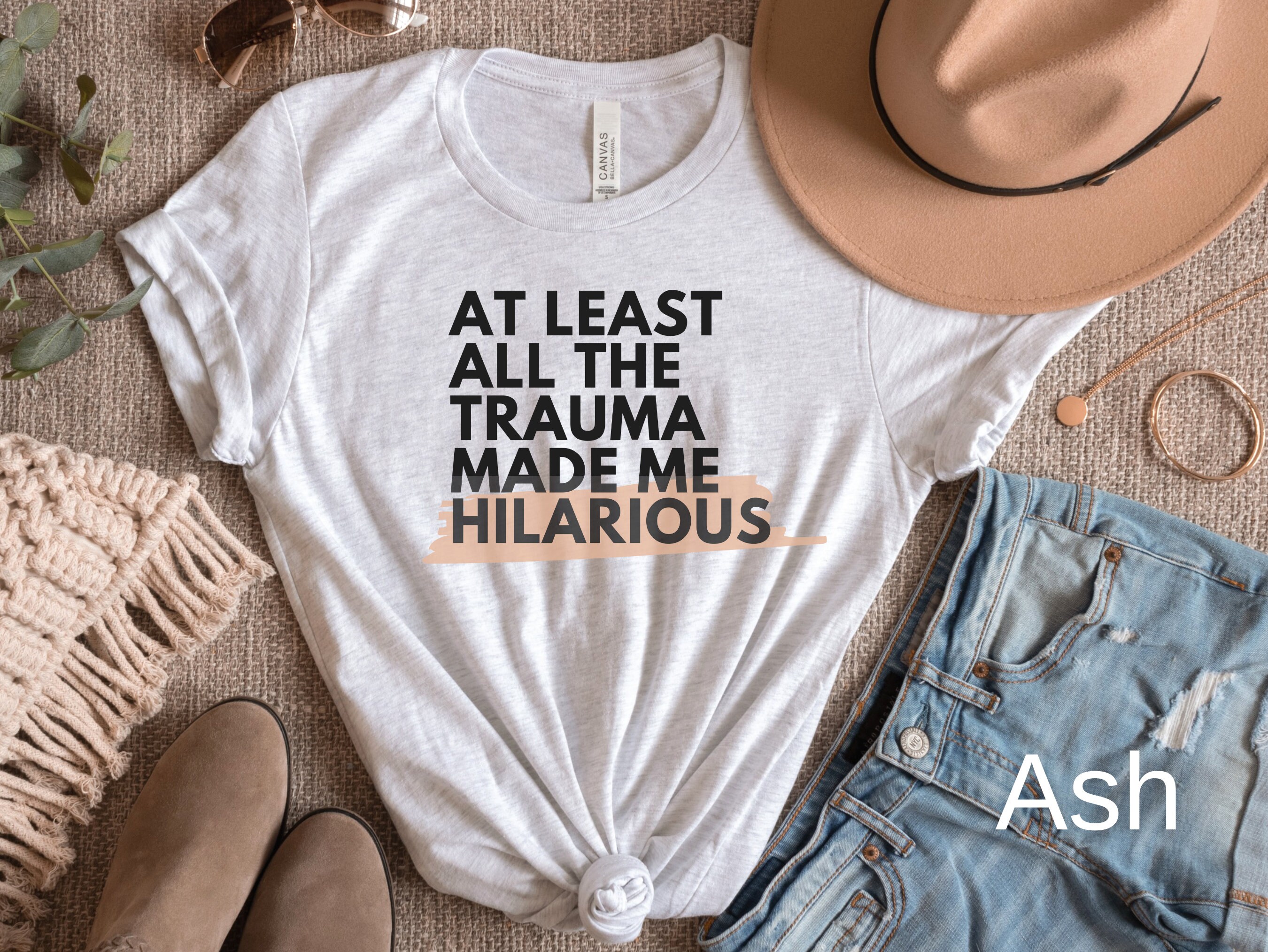 At Least All This Trauma Made Me Hilarious Shirt, Funny Therapy Shirt ...