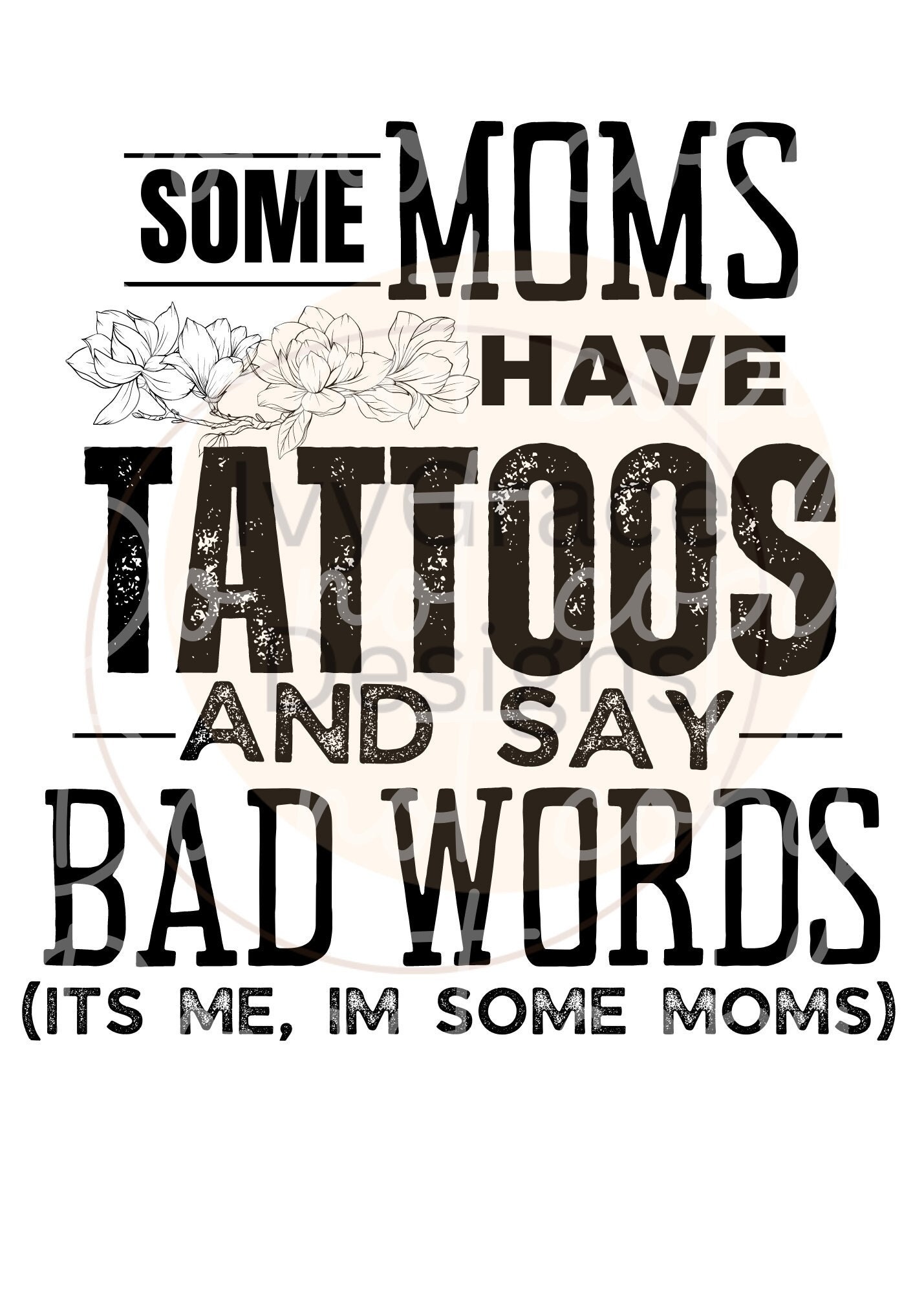 Some Moms Have Tattoos and Say Bad Words /PNG/SVG/DIGITAL - Etsy
