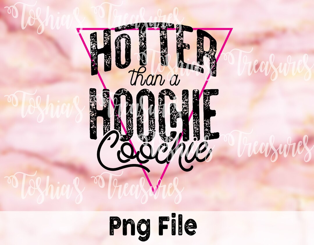 Hotter Than a Hoochie Coochie-pink Tringle png File Digital Download ...