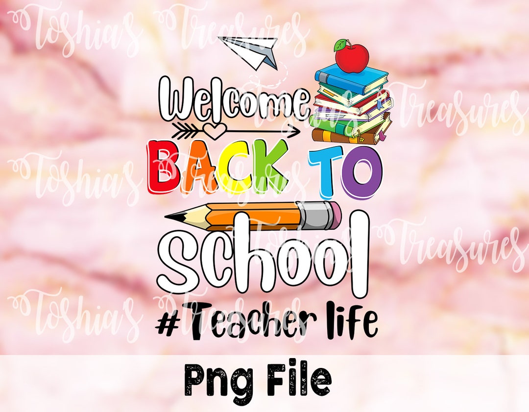 Welcome Back to School teacher Life-kids png File Digital Download for ...